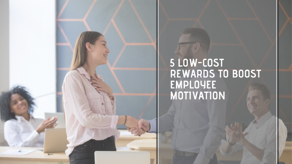 5 low-cost rewards to boost employee motivation - Tech Collective