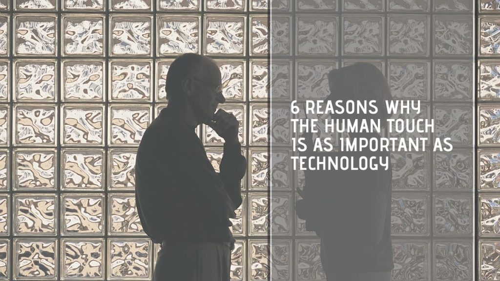 6 reasons why the human touch is as important as technology - Tech ...