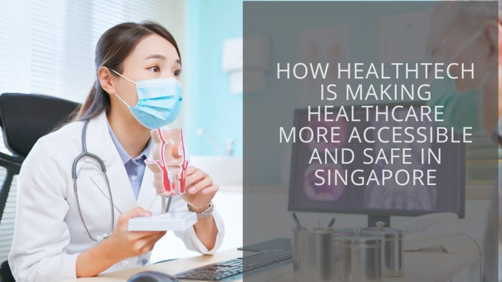 How healthtech makes healthcare accessible & safe in Singapore - Tech ...