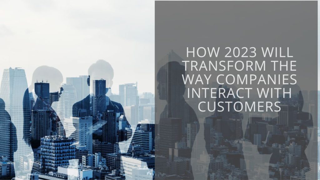 The way companies interact with customers - Tech Collective