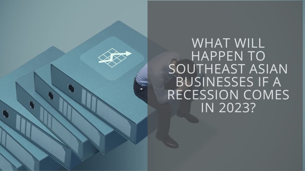 SEA businesses if a recession comes in 2023? - Tech Collective