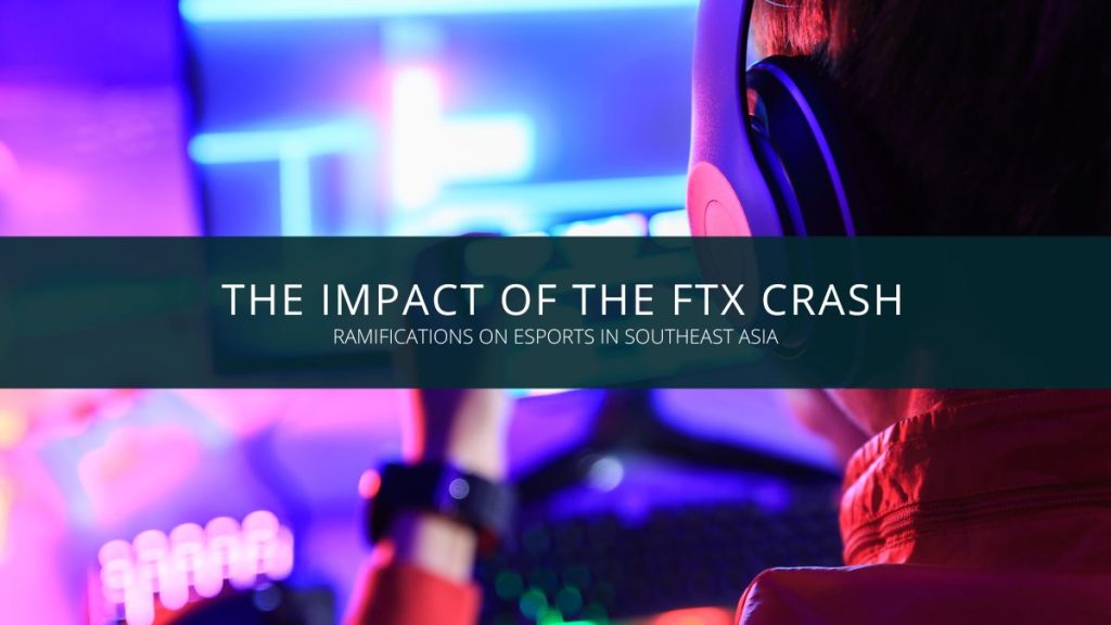 FTX crash and its ramifications on eSports in SEA - Tech Collective