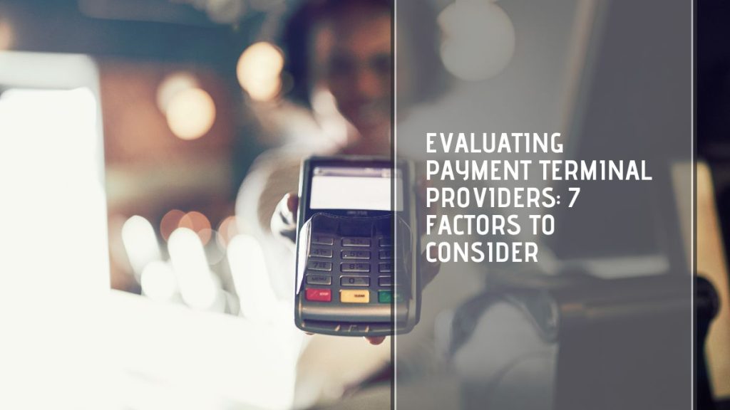 Evaluating payment terminal providers: 7 factors to consider - Tech ...
