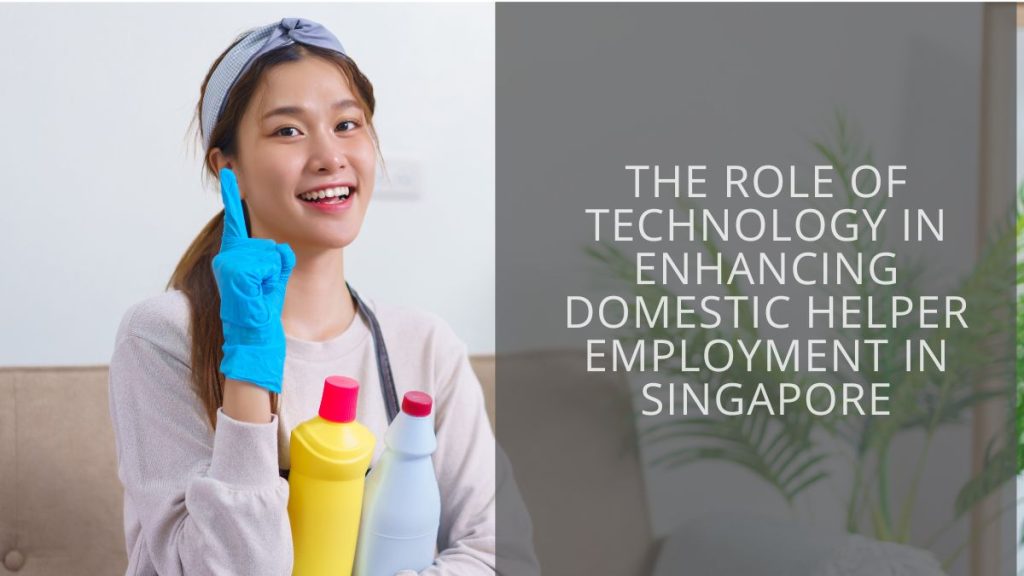 Technology enhancing domestic helper employment in Singapore - Tech ...