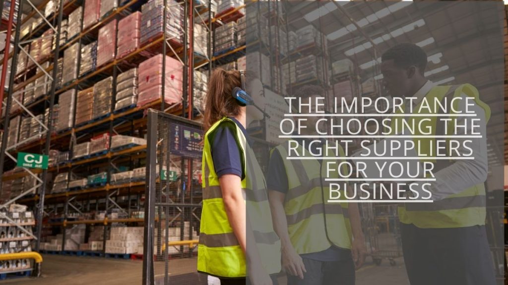The importance of choosing the right suppliers for your business - Tech ...