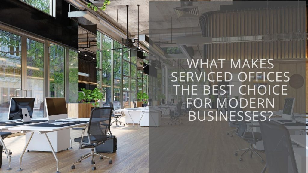 Why serviced offices are the best choice for modern businesses? - Tech ...