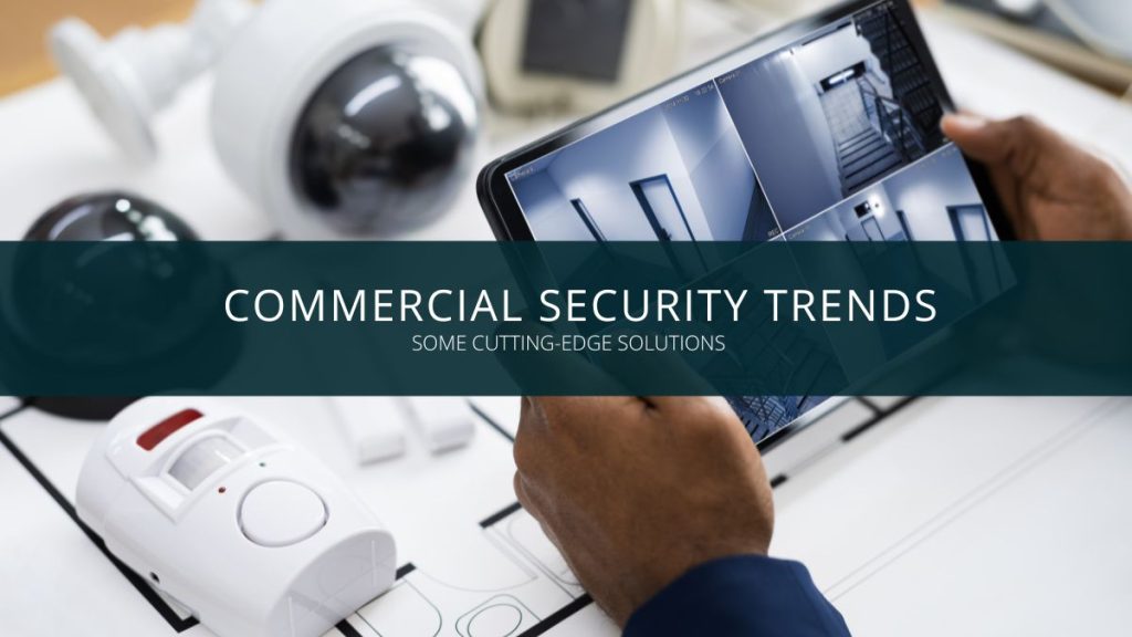 Commercial security trends – cutting-edge solutions - Tech Collective
