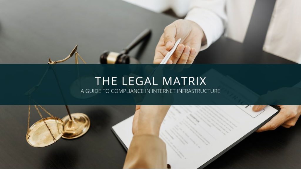 The legal matrix: A guide to compliance in internet infrastructure ...