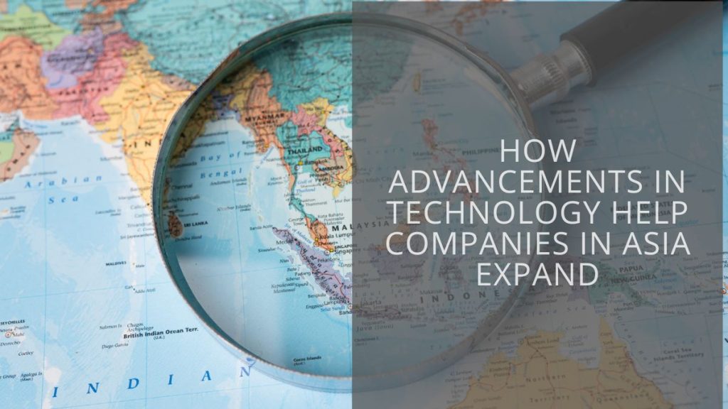 How Technology Advancements are Helping Companies Expand in Asia - Tech ...