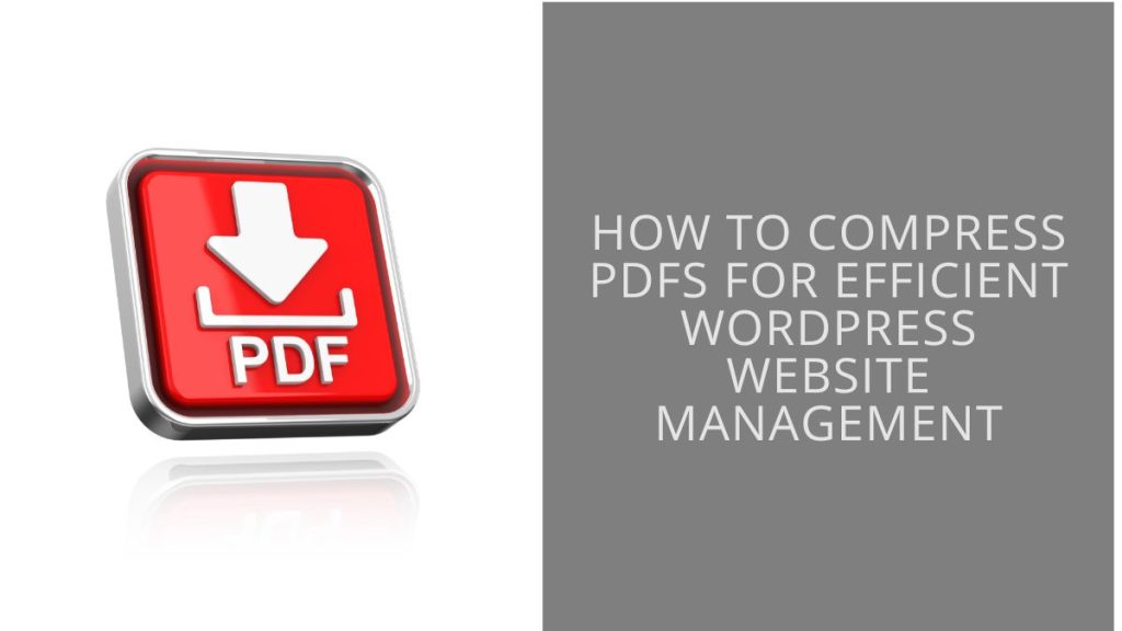 How to compress PDFs for WordPress website management - Tech Collective