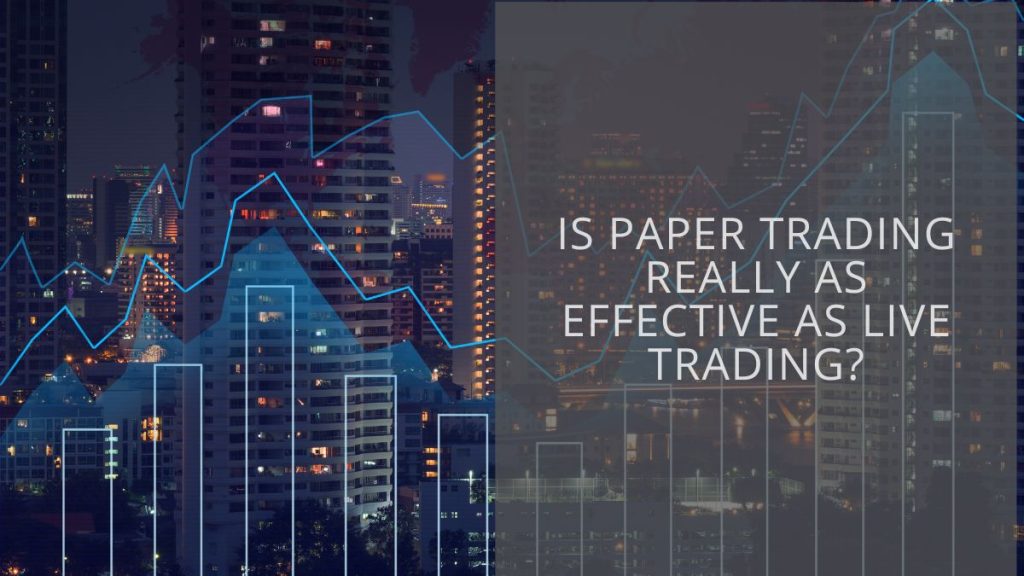 Is paper trading really as effective as live trading? - Tech Collective