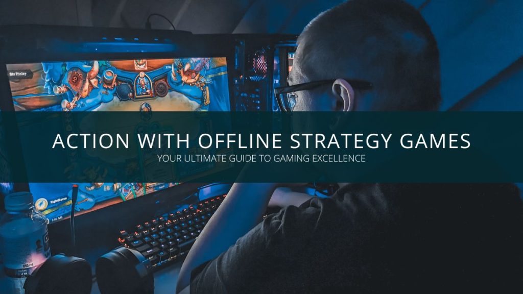 Offline strategy games: Your ultimate guide to gaming excellence - Tech ...