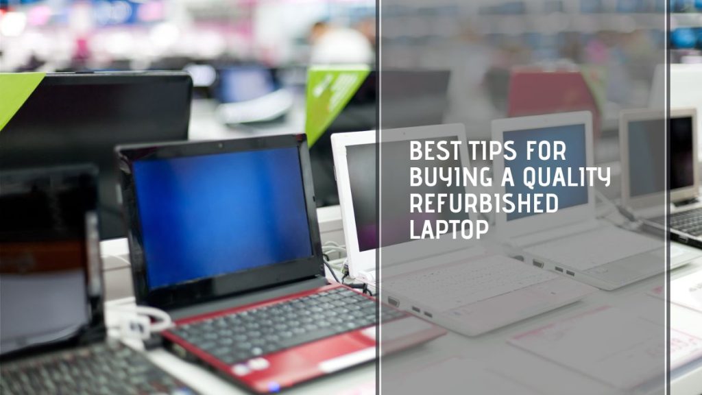 Best tips for buying a quality refurbished laptop - Tech Collective