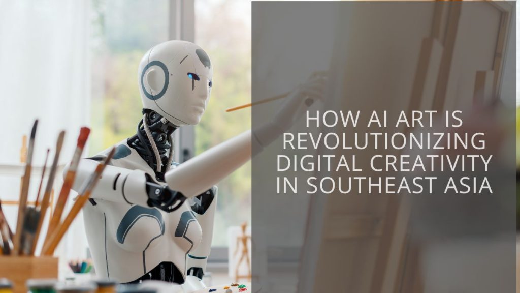 How AI art is revolutionizing digital creativity in Southeast Asia - Tech Collective