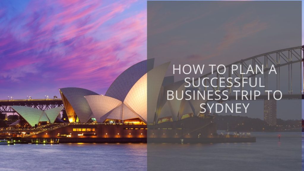 How to plan a successful business trip to Sydney - Tech Collective