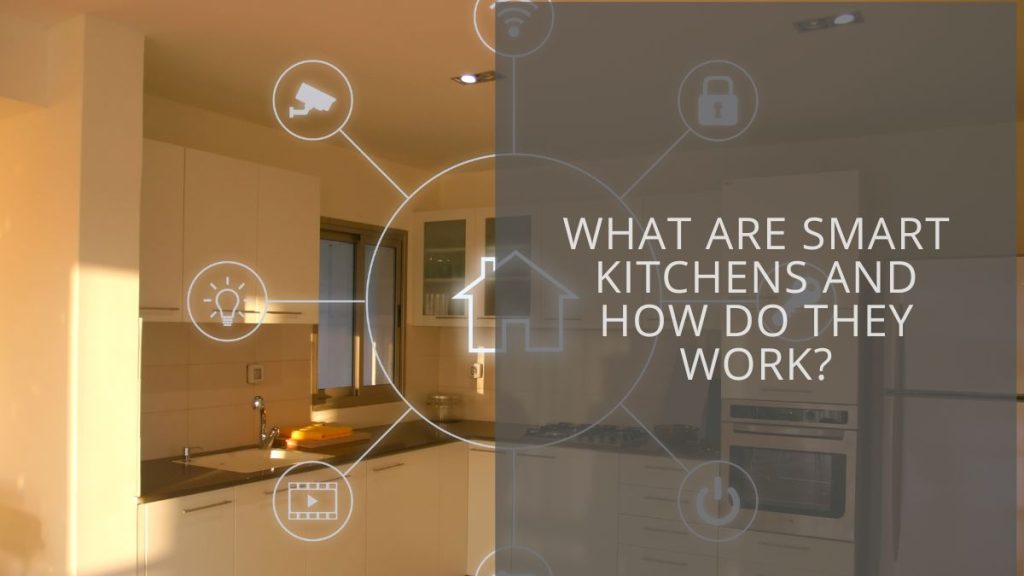 What are smart kitchens and how do they work? - Tech Collective