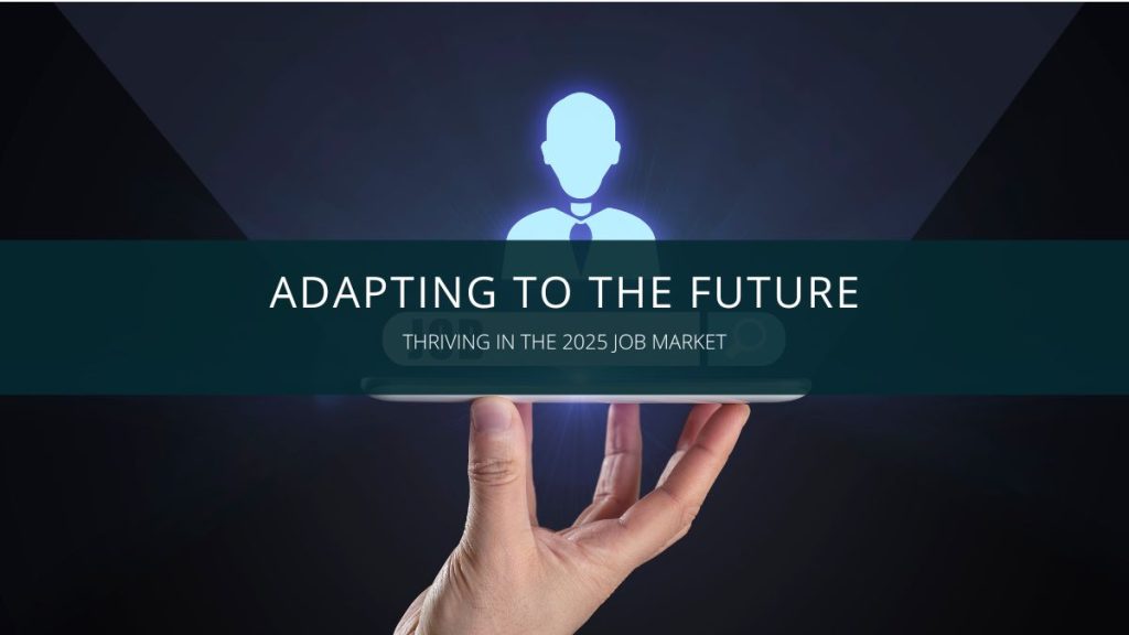 Adapting to the future: thriving in the 2025 job market - Tech Collective