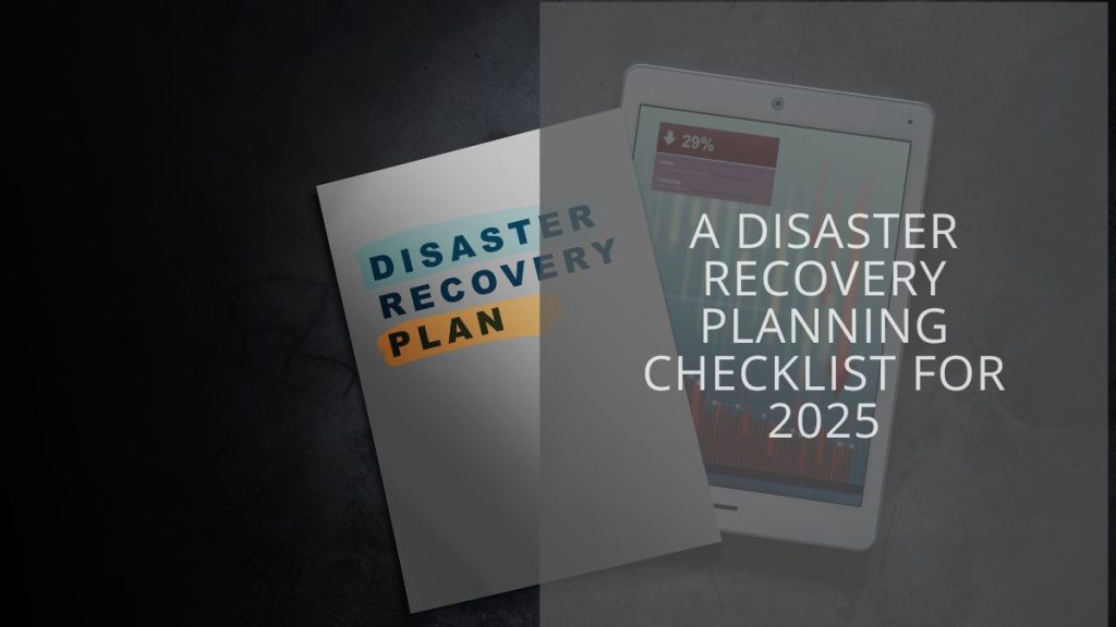 A disaster recovery planning checklist for 2025 - Tech Collective