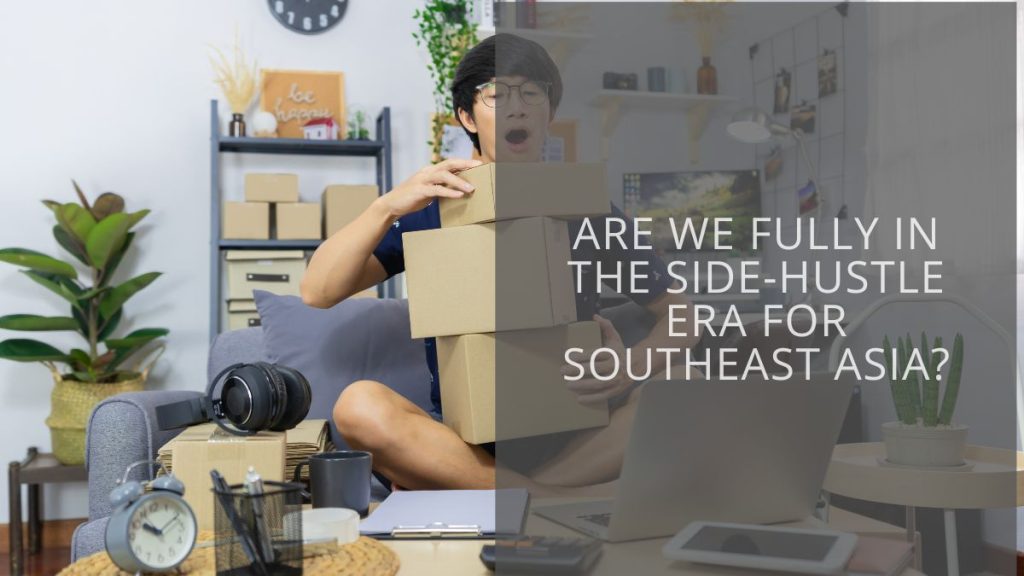 Are we fully in the side-hustle era for Southeast Asia? - Tech Collective