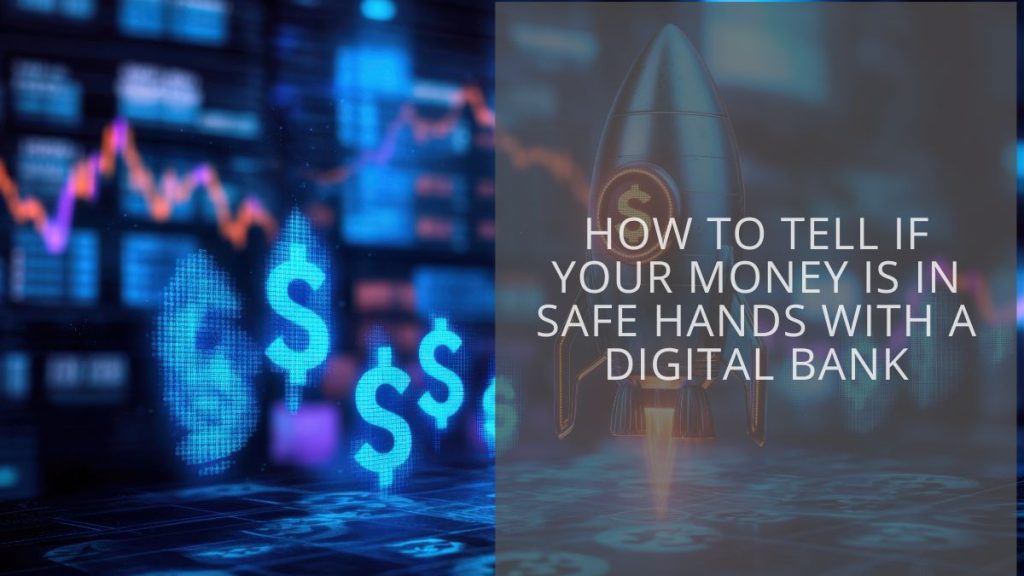 How to tell if your money is in safe hands with a digital bank - Tech ...
