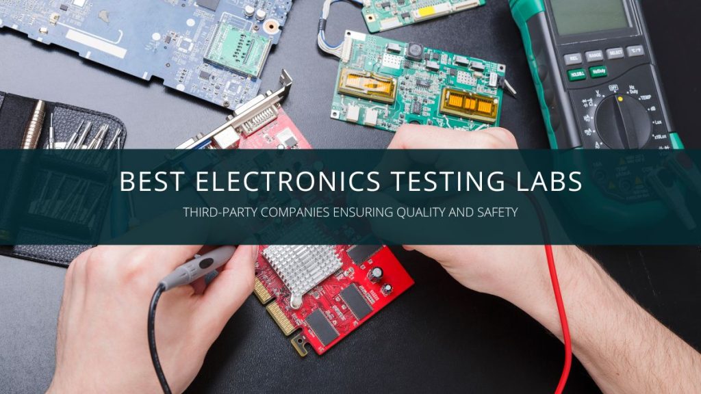 Electronics testing labs: 3rd party companies for quality & safety ...