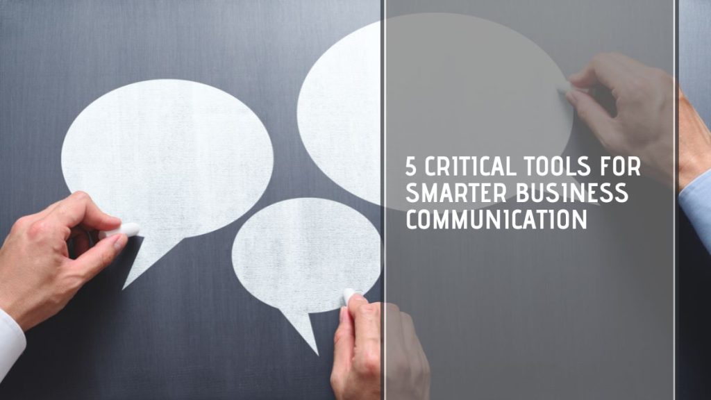5 critical tools for smarter business communication - Tech Collective